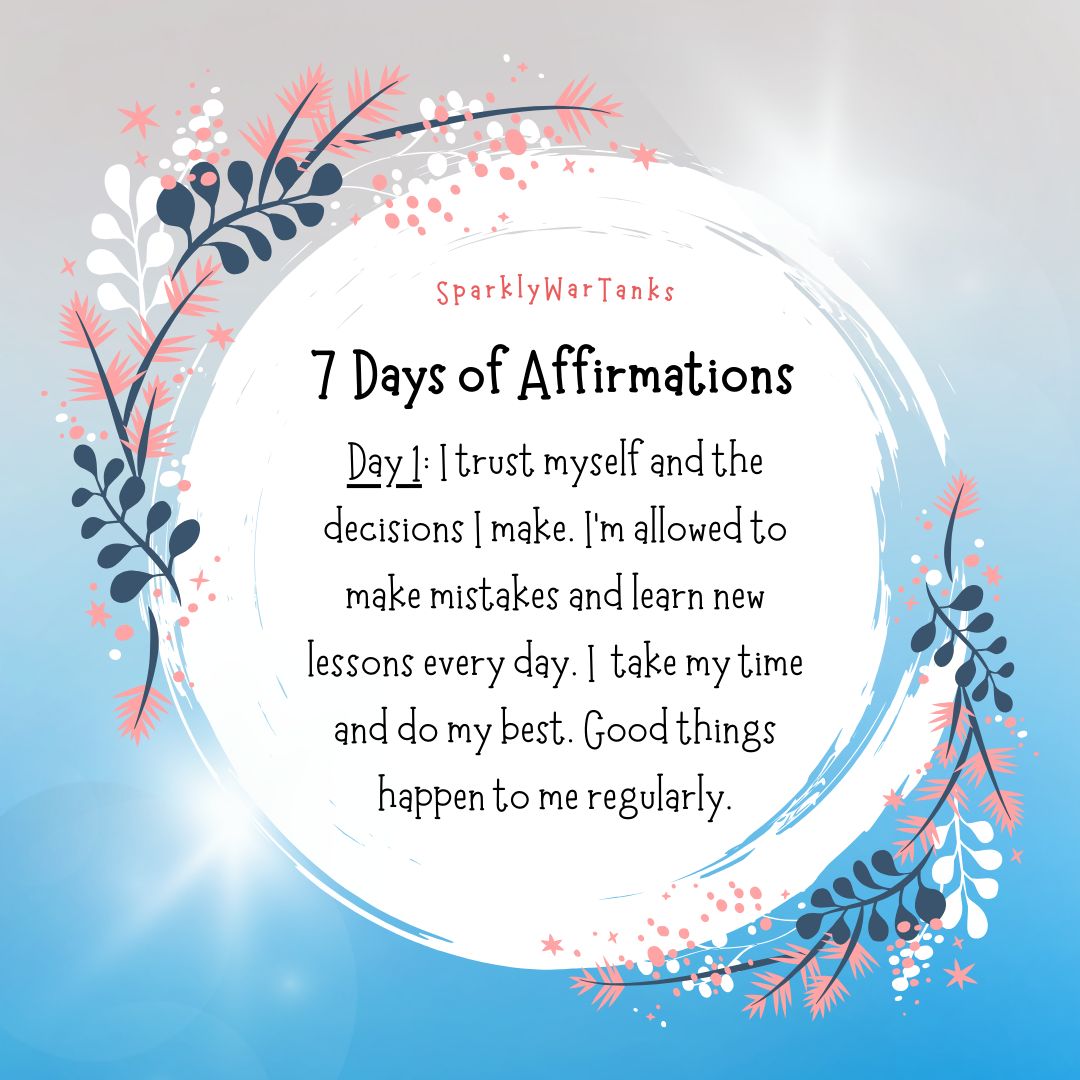7 Days of Affirmations: Day 1 – SparklyWarTanks