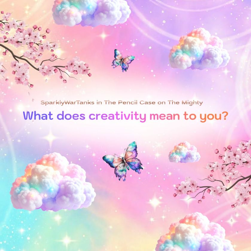 What does creativity mean to you? – SparklyWarTanks